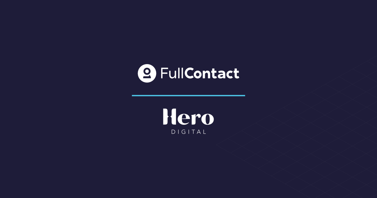 Why I’m Excited FullContact is Partnering with Hero Digital | FullContact